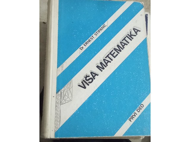 VISA MATEMATIKA 1 DEO - DR ERNEST STIPANIC