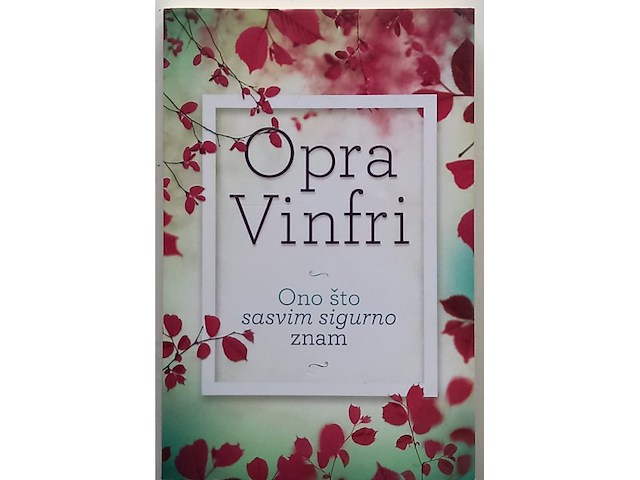 Opra Vinfri: ONO ŠTO SASVIM SIGURNO ZNAM