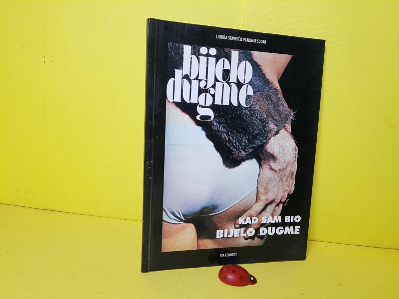 BIJELO DUGME Kad sam bio bijelo dugme