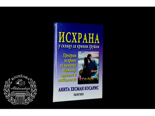 ISHRANA U SKLADU SA KRVNOM GRUPOM - Anita Hesman Kosaris