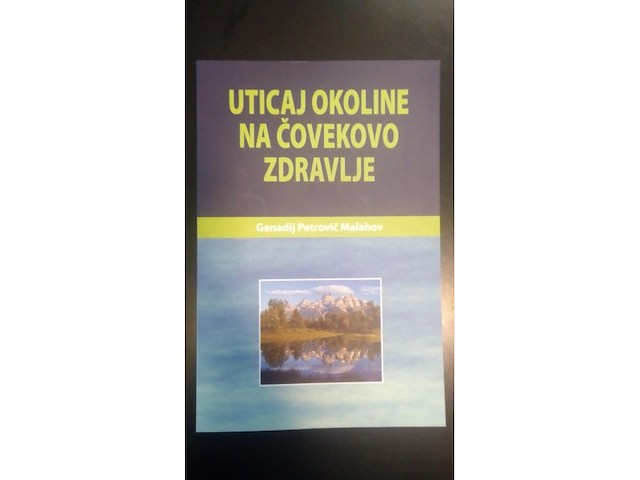 UTICAJ OKOLINE NA ČOVEKOVO ZDRAVLJE - Malohov