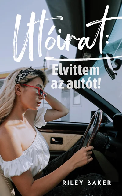 Utóirat: Elvittem az autót!