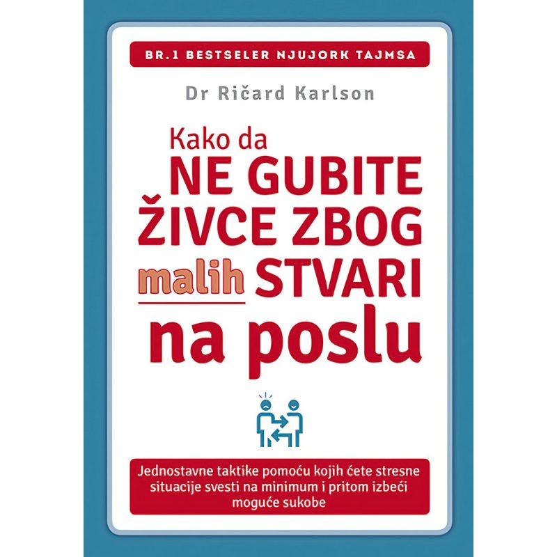Kako da ne gubite živce zbog malih stvari na poslu – Dr Ričard Karlson