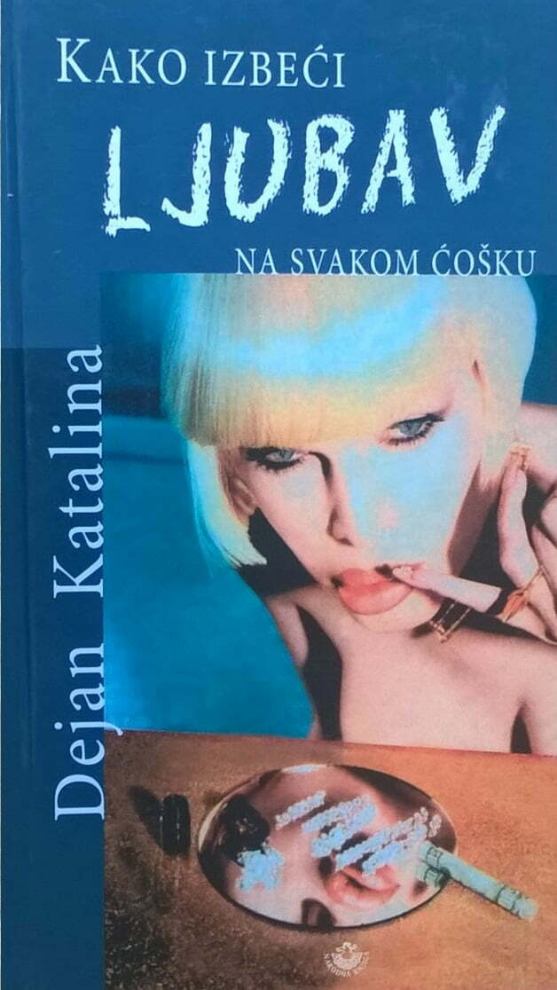 Kako izbeći ljubav na svakom ćošku – Dejan Katalina