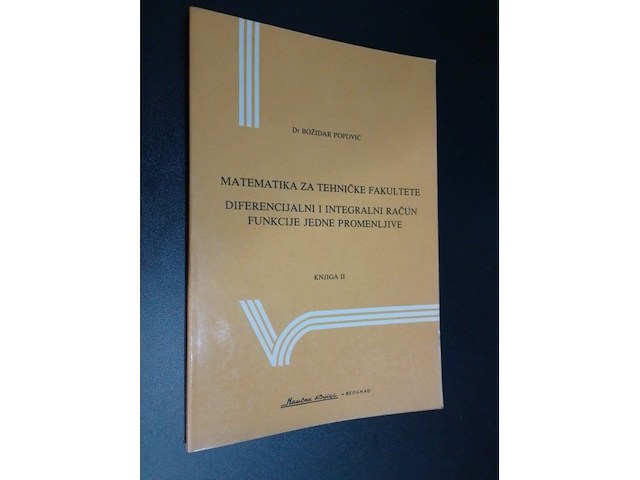 MATEMATIKA ZA TEHNIČKE FAKULTETE -DIFERENCIJALNI I INTE