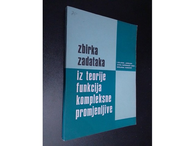 ZBIRKA ZADATAKA IZ TEORIJE KOMPLEKSNE PROMJENLJIVE-Jarn