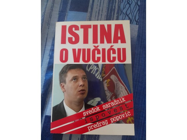 Istina o Vučiću - Predrag Popović