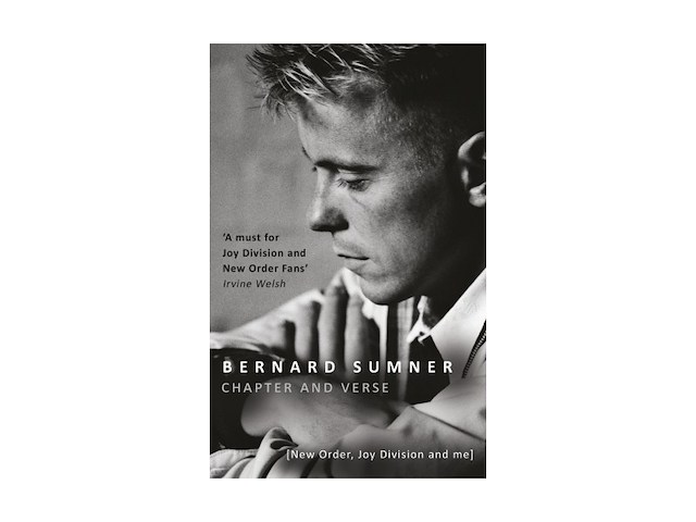 Bernard Sumner - Chapter And Verse - New Order, Joy Division And Me