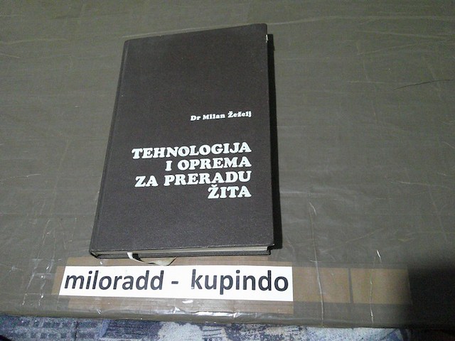 Tehnologija i oprema za preradu žita Milan Žeželj