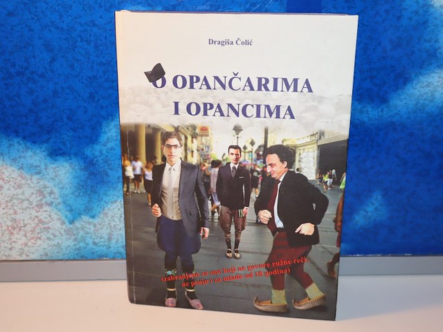 OPANČARIMA I OPANCIMA      Dragiša Čolić posveta autora