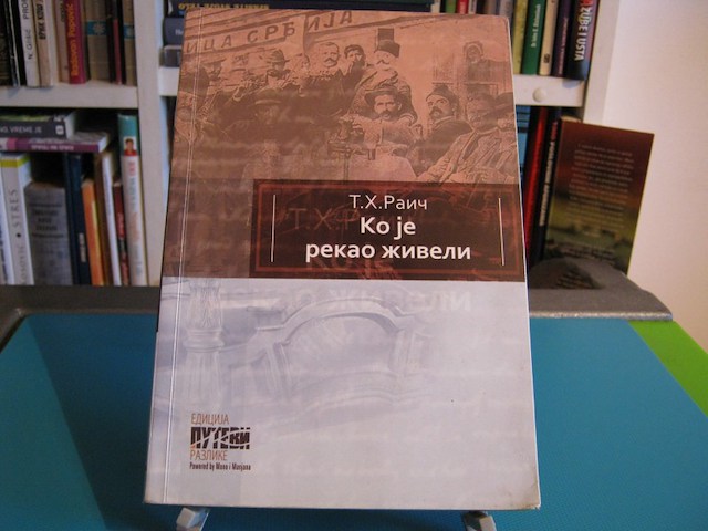 Ko je rekao živeli - T.H.Raič