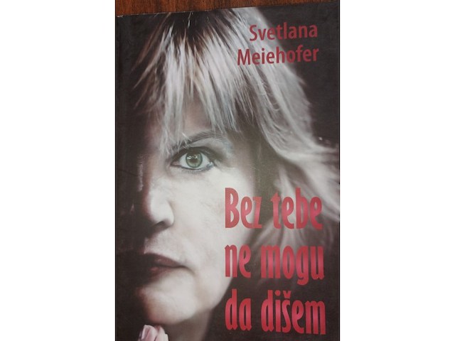 Bez tebe ne mogu da disem Svetlan Meiehofer
