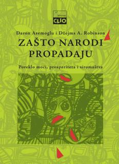 ZAŠTO NARODI PROPADAJU, Daron Asemoglu, Džejms A. Robinson