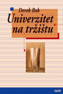 UNIVERZITET NA TRŽIŠTU - Komercijalizacija visokog školstva, Derek Bok