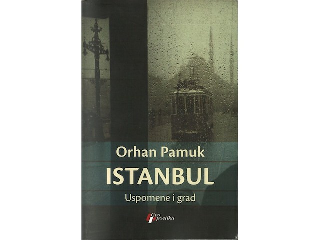 Orhan Pamuk ISTANBUL: USPOMENE I GRAD (Nobelova nagrada