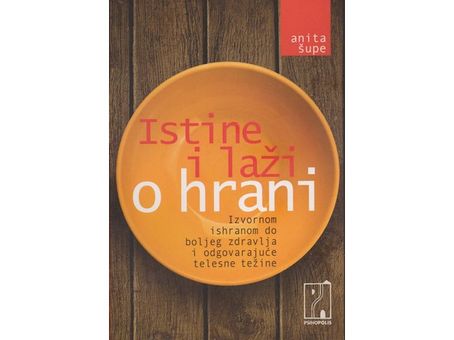 Anita Šupe - ISTINE I LAŽI O HRANI