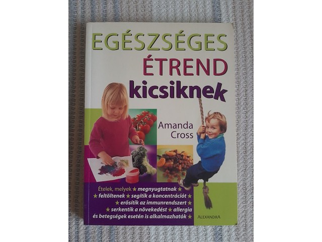EGÉSZSÉGES ÉTREND KICSIKNEK- Amanda Cross