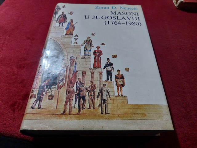 Masoni u Jugoslaviji 1764-1980 Zoran D. Nenezić
