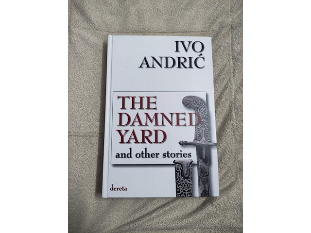 THE DAMNED YARD and other stories,Ivo Andrić