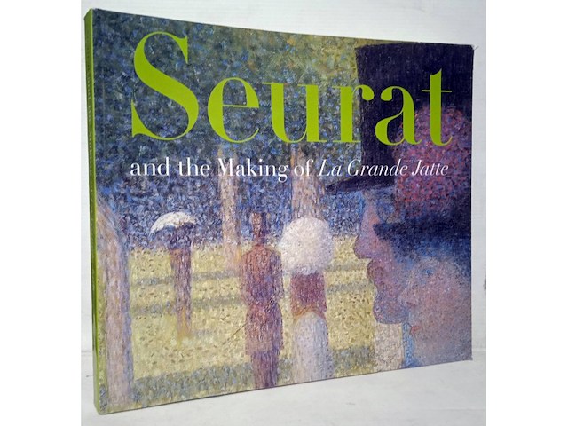 Seurat and the Making of La Grande Jatte
