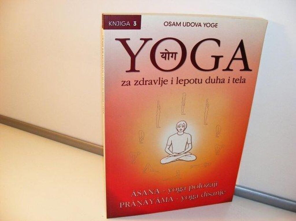 YOGA za zdravlje i lepotu duha i tela Asana, PranayamaOsam udova yoge
