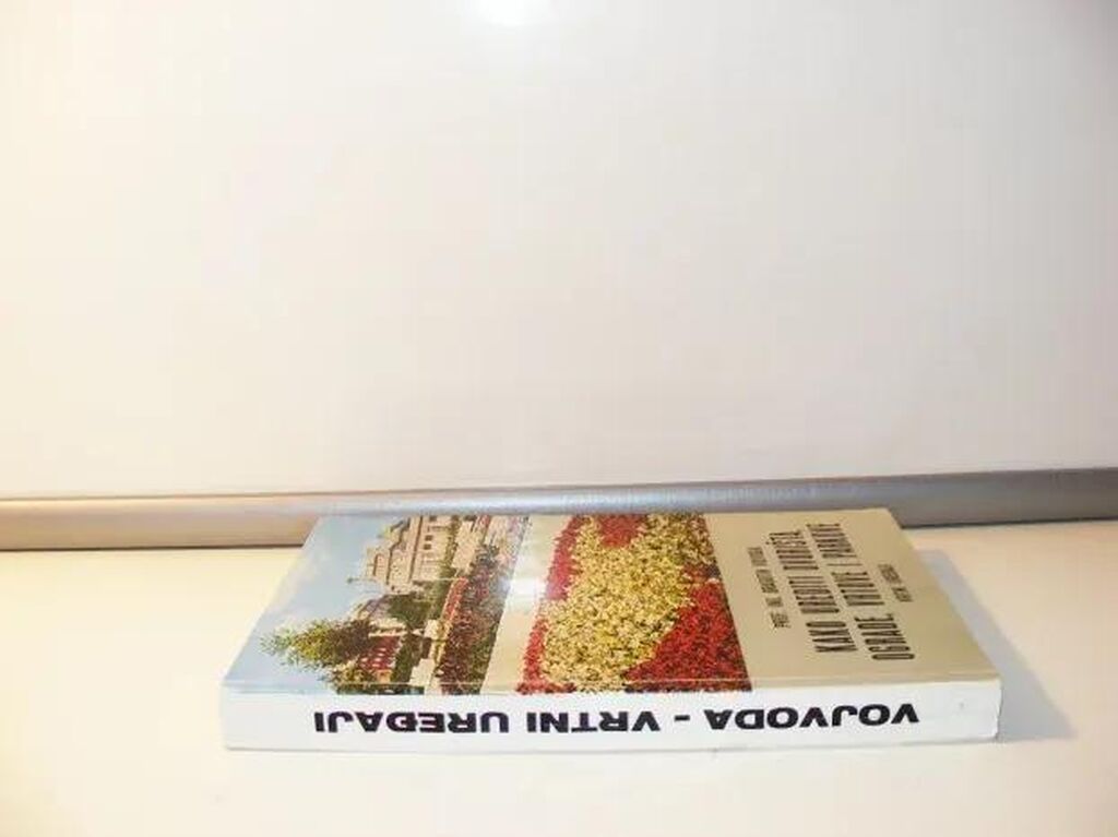 Kako urediti dvorišta, ograde, vrtove i parkove prof. ing. dragutin