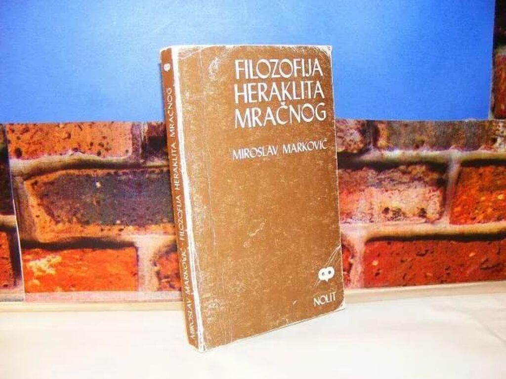Filozofija Heraklita Mracnog-Miroslav MarkovicNolit Beograd 1983233