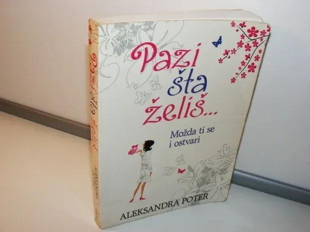 Pazi šta želiš možda ti se i ostvari Aleksandra PoterIzdavač: Editor