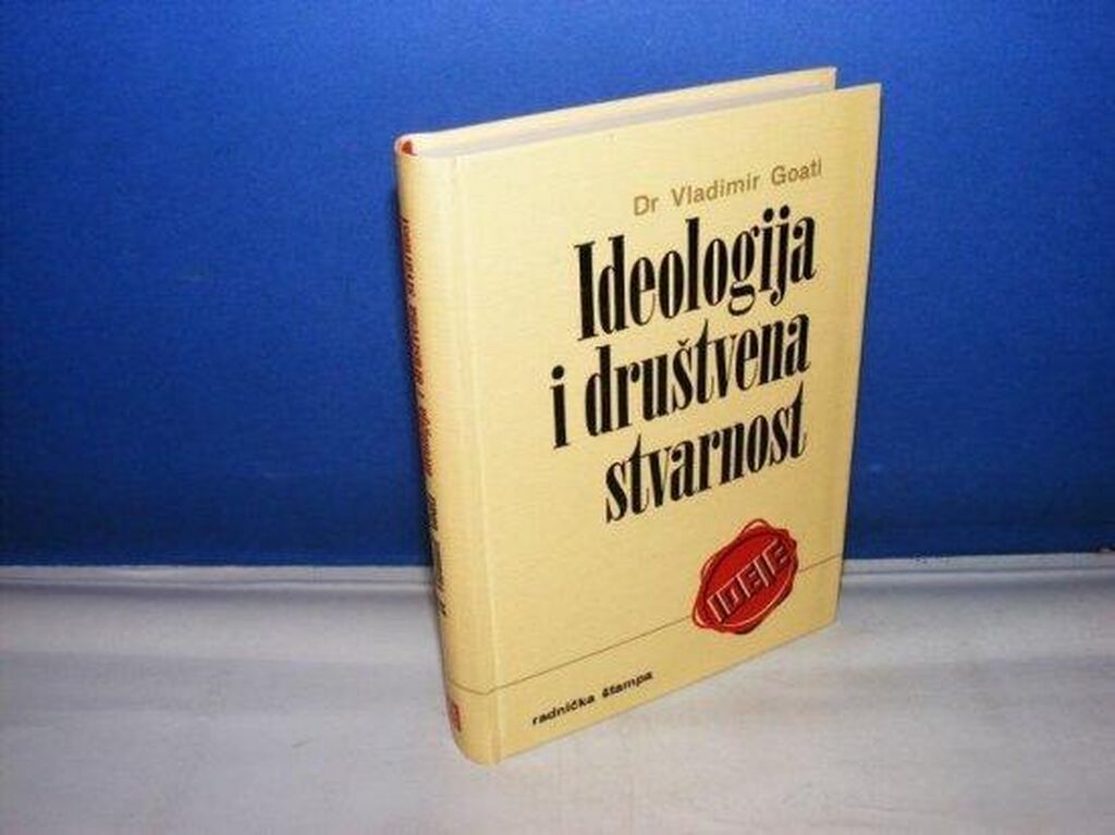 IDEOLOGIJA I DRUŠTVENA STVARNOST Dr Vladimir Goati beograd 1979 tvrd