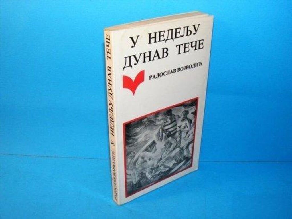 U nedelju Dunav tece Radoslav Vojvodic Izdavac : Knjizevne novine