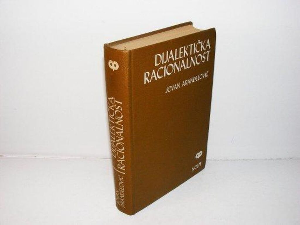 Dijalektička racionalnost jovan arandjelović 1981 nolit beograd tvrd