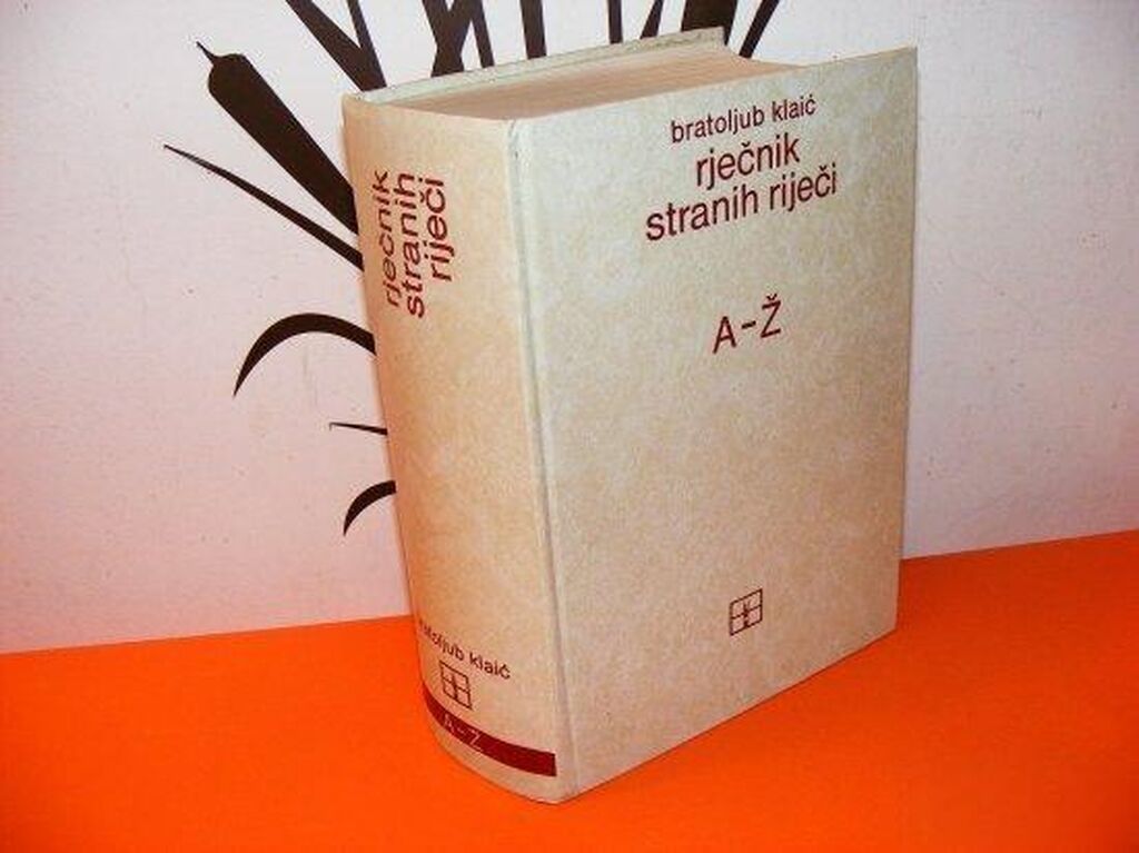 Rječnik stranih riječi A-Ž Tudjice i posudjenice Bratoljub Klaić