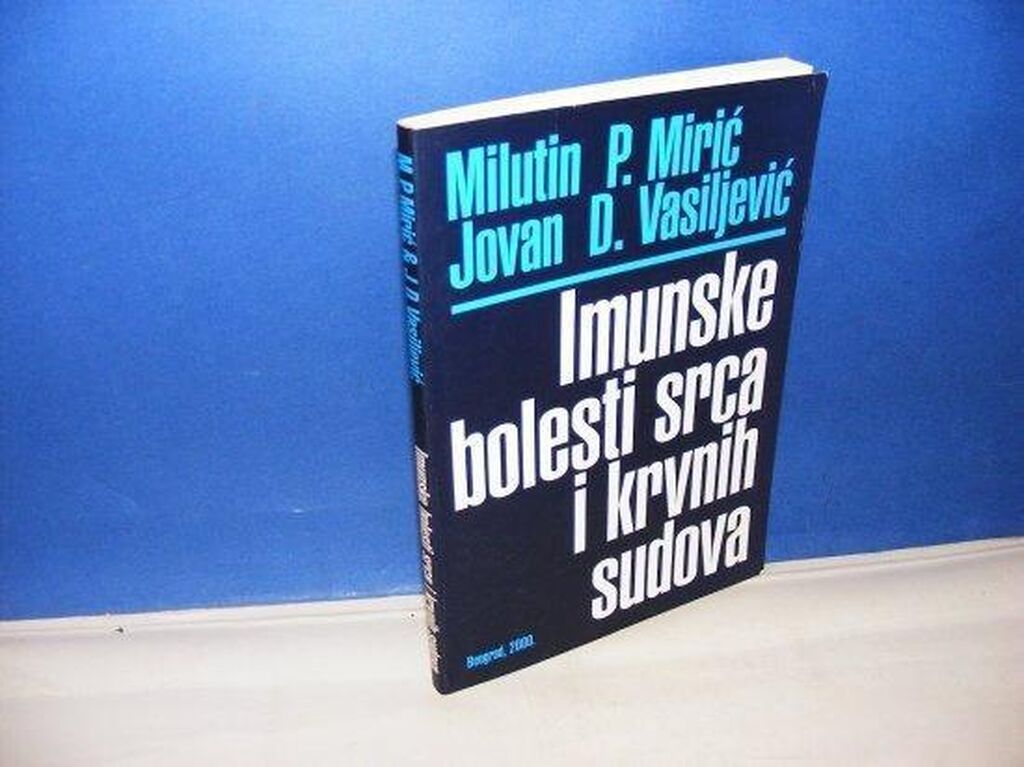 IMUNSKE BOLESTI SRCA I KRVNIH SUDOVA Milutin Mirić / Jovan Vasiljević