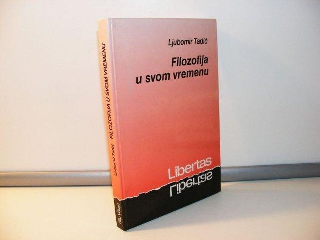 Ljubomir Tadic Filozofija u svom vremenuIzdavac - Filip Visnjic