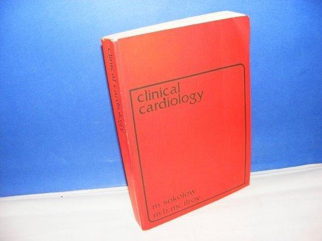 Clinical Cardiology, Maurice Sokolow Malcolm B. McIlroy Los Altos