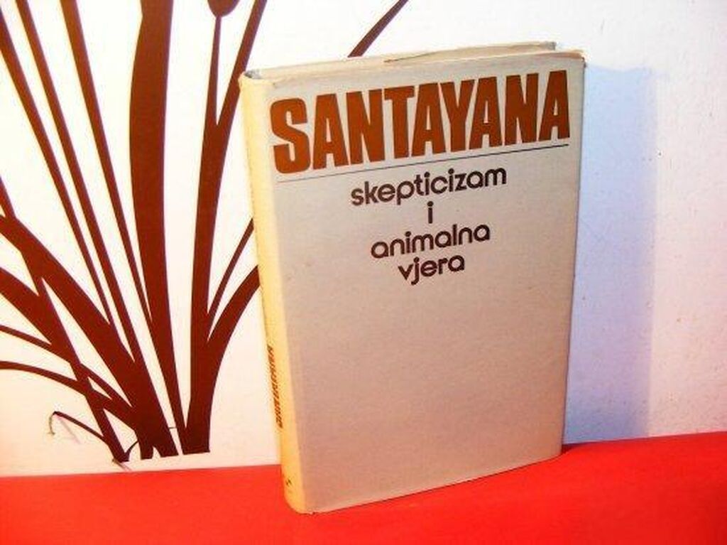 Skepticizam i animalna vjera - george santayana uvod u sistem