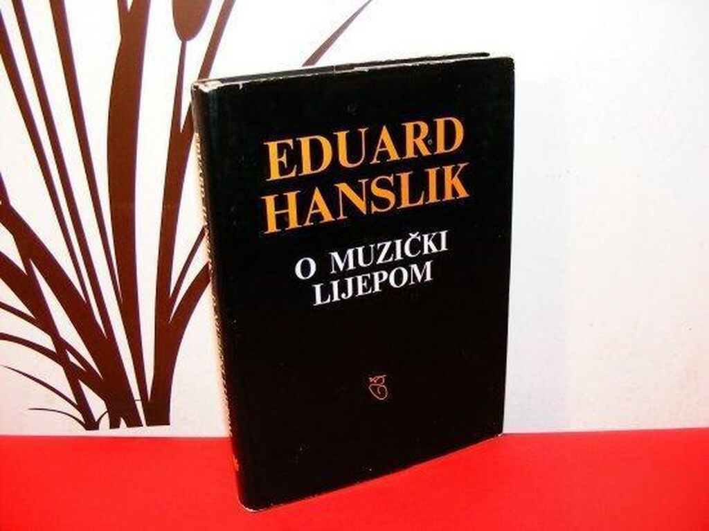 O MUZIČKI LIJEPOMAutor : Eduard HANSLIK Izdavač : BIGZ - Beograd ;