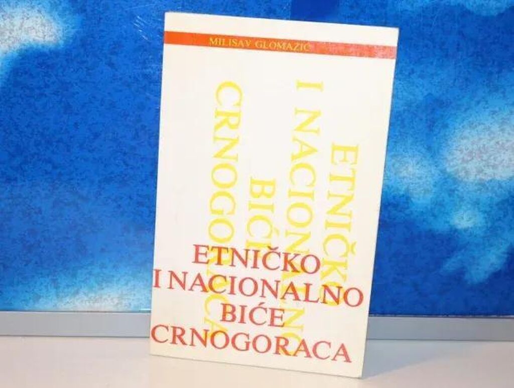 Etničko i nacionalno biće crnogoraca Milisav GlomazićIzdavač