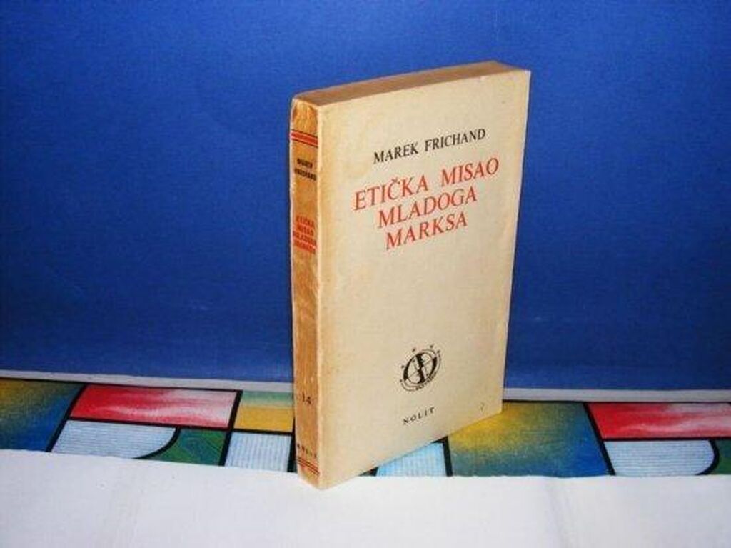 ETIČKA MISAO MLADOGA MARKSA Marek Frichand nolit 1966 stanje vrlo