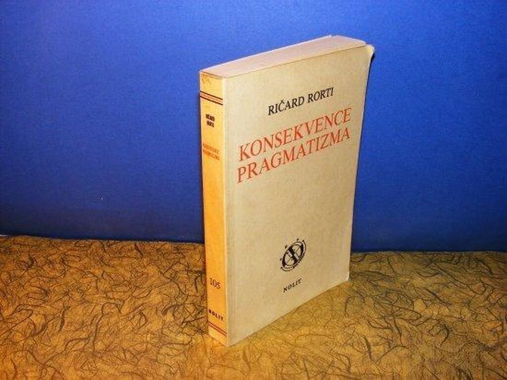 Konsekvence pragmatizmaRičard RortiNolit, 1992. Broj strana 398