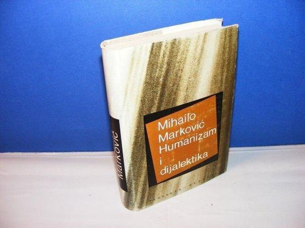 Mihailo Marković Humanizam i dijalektika Izdavač: Prosveta Beograd