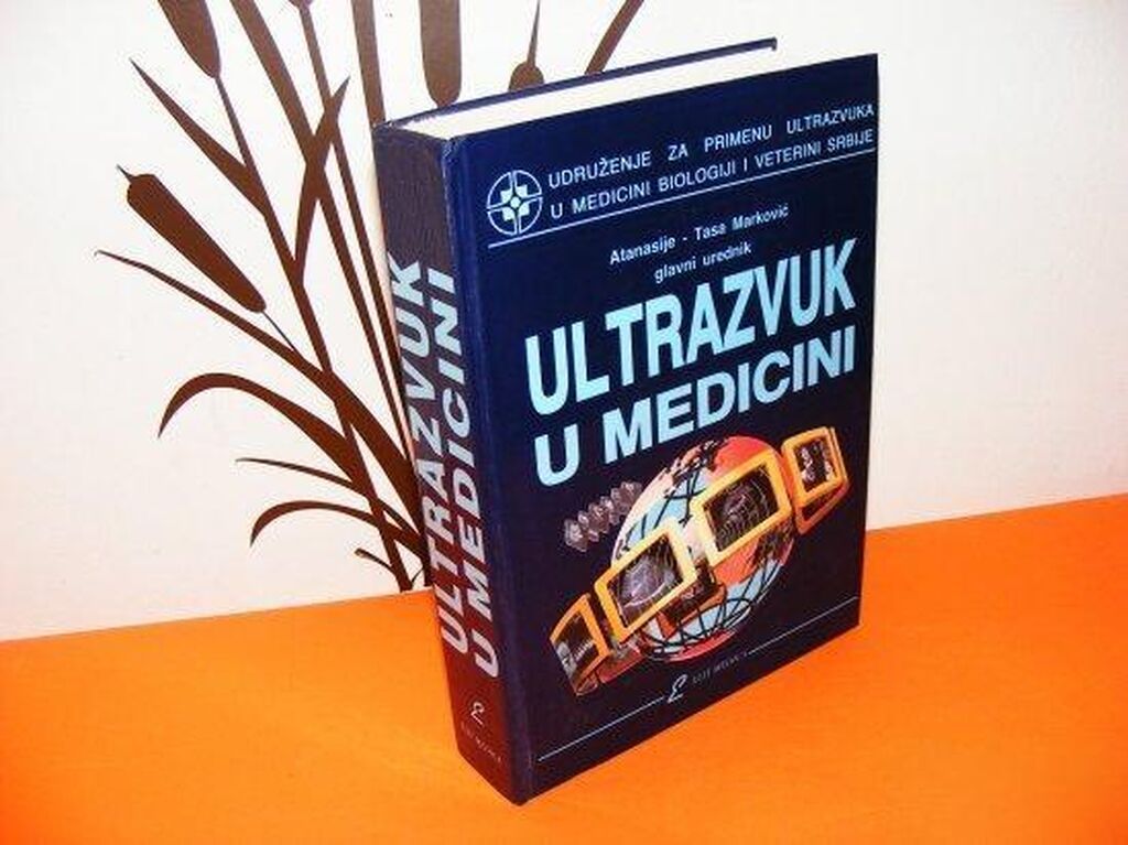 Ultrazvuk u medicini Atanasije-Tasa Marković (autor) Izdavač: Elit -