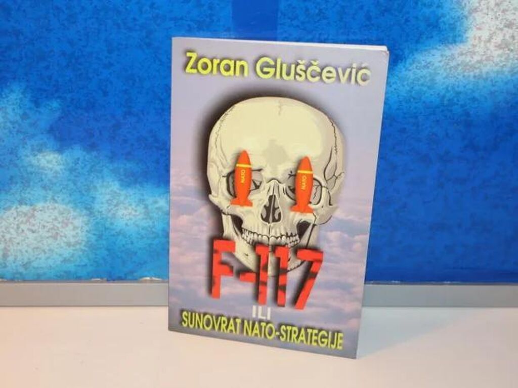 F-117 ili sunovrat nato strategije zoran gluščević1999 verzal pressmek