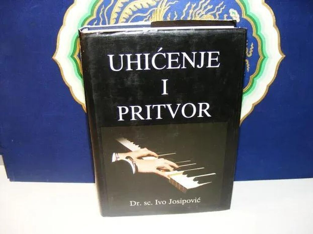 UHIĆENJE I PRITVOR Dr. sc. Ivo Josipović1998 targa zagrebtvrd povez