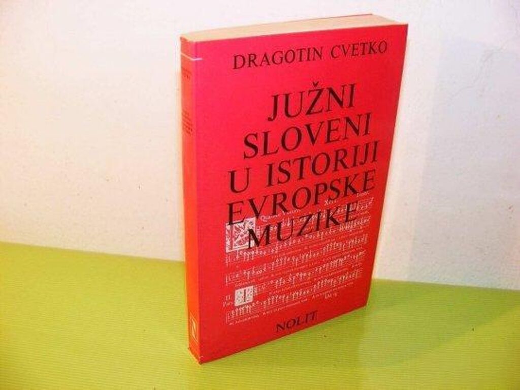 Juzni Sloveni u istoriji evropske muzikeDragotin CvetkoIzdavac : Nolit