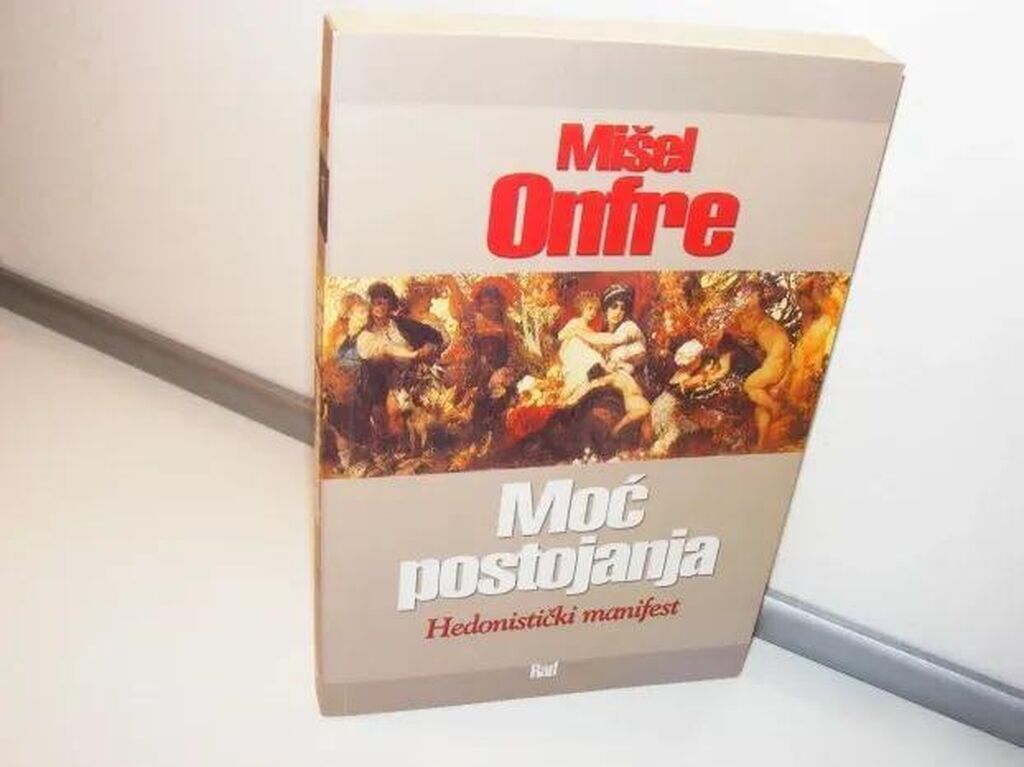 Mišel Onfre Moć postojanja, hedonistički manifestRad, Beograd 2007