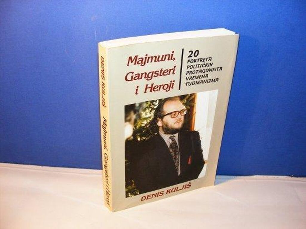 Majmuni gangsteri i heroji denis kuljiš 20 portreta političkih