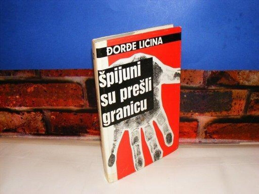 Špijuni su prešli granicu đorđe ličina tvrd povez na predlistu otisnut