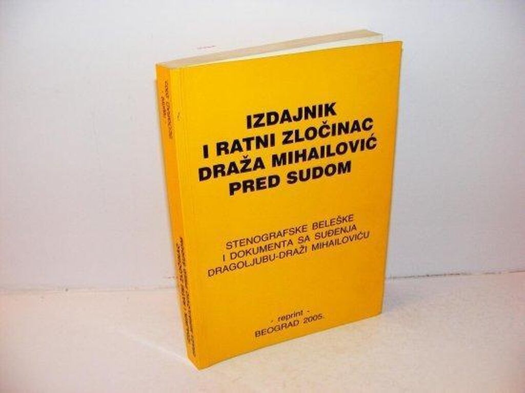 Izdajnik i ratni zločinac draža mihailović pred sudom 2005 beograd