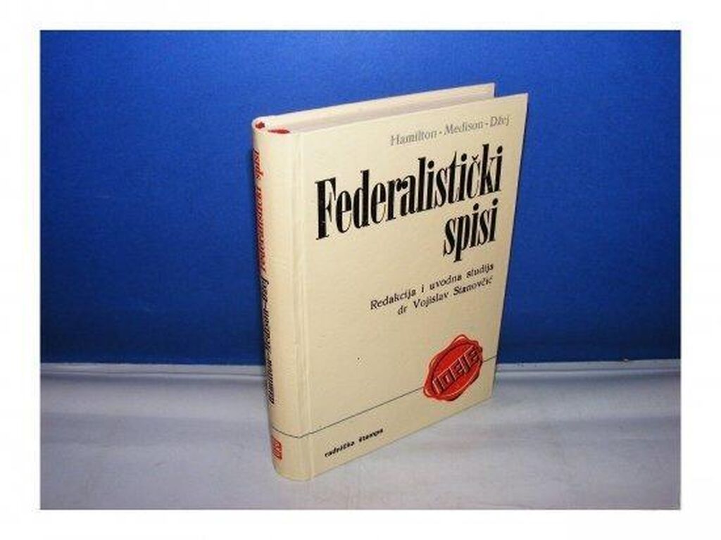 Federalistički spisi Author: Alexander Hamilton; James Madison; John